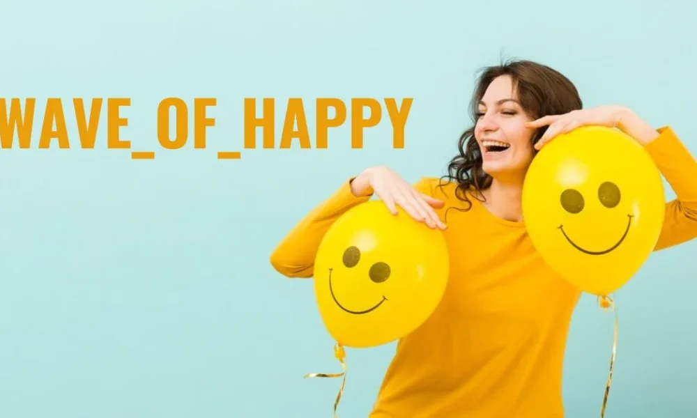 Wave of Happy: Navigating the Ebb and Flow of Happiness1