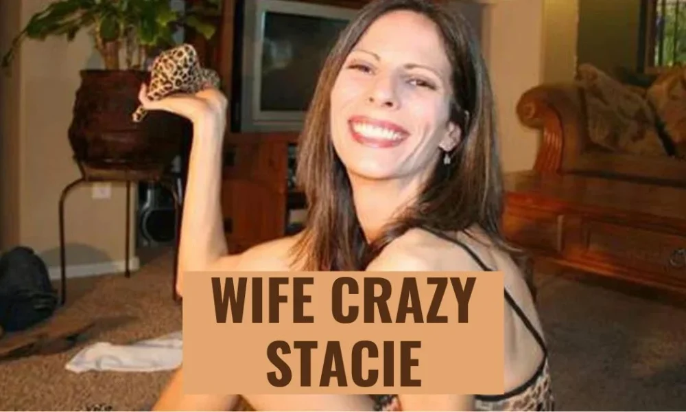 Unraveling the Enigma of Wife Crazy Stacie: A Tale of Quirks and ...