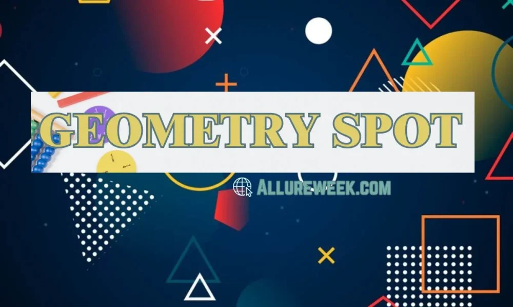 Geometry Spot: Exploring the Fascinating World of Shapes and Spaces ...